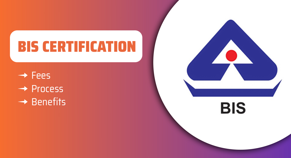 What is BIS Certification and Why is it Important?